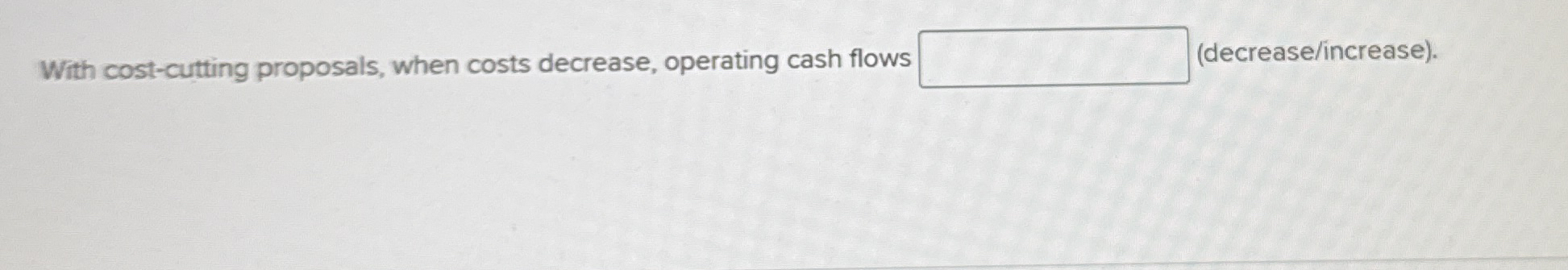 Solved With cost-cutting proposals, when costs decrease, | Chegg.com