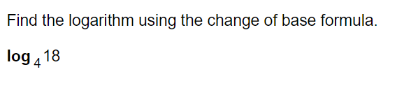 Solved Find the logarithm using the change of base | Chegg.com