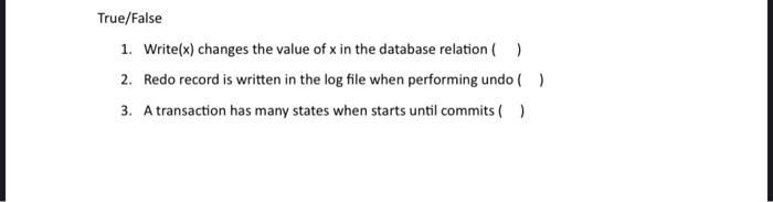 Solved True/False 1. Write (x) changes the value of x in the | Chegg.com