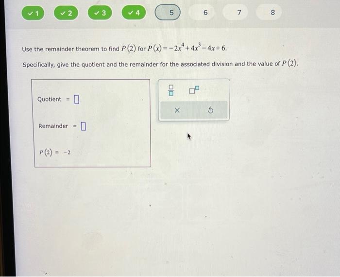 Solved Use the remainder theorem to find P(2) for | Chegg.com