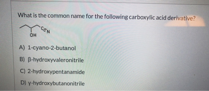 Solved What is the common name for the following carboxylic | Chegg.com