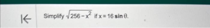 Solved Simplify 256−x2 if x=16sinθ. | Chegg.com