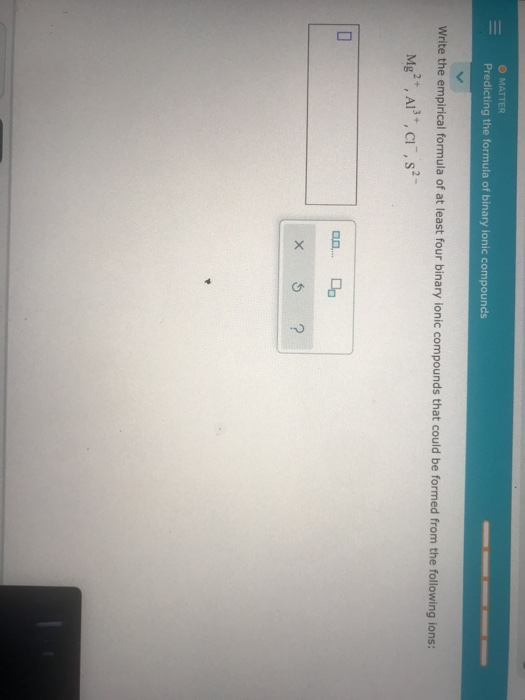 Solved O MATTER Predicting the formula of binary ionic | Chegg.com