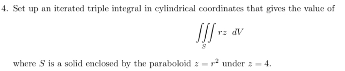 Solved Set up an iterated triple integral in cylindrical | Chegg.com