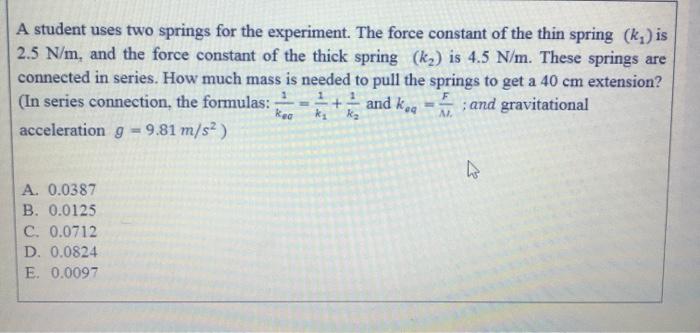 Solved 1 1 and keq A student uses two springs for the | Chegg.com
