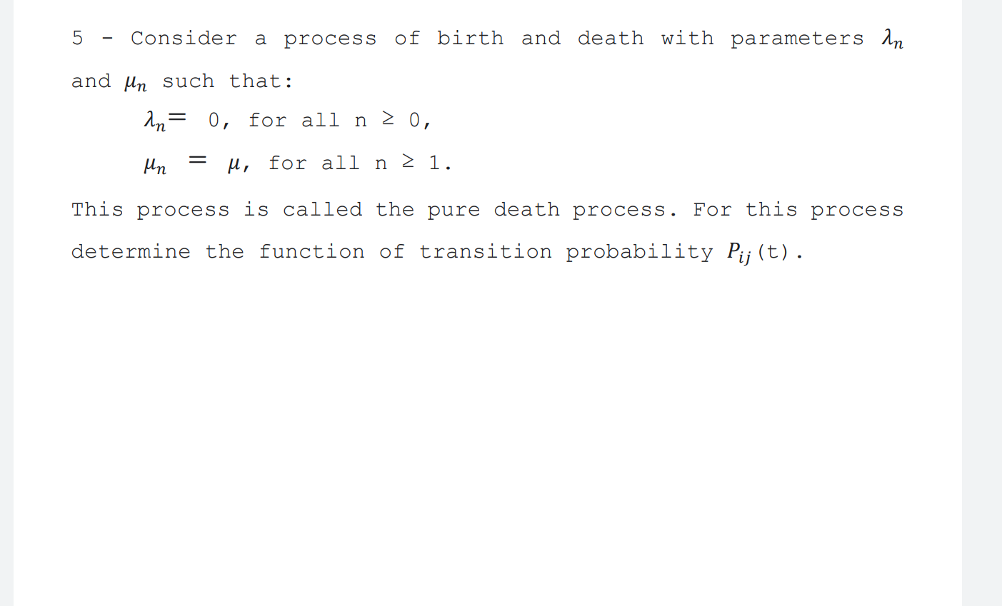 Solved 5 Consider a process of birth and death with | Chegg.com