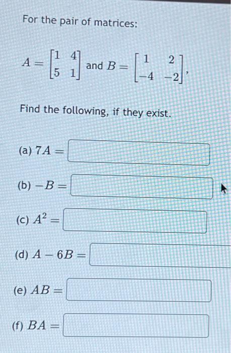 Solved For the pair of matrices: A=[1541] and B=[1−42−2] | Chegg.com