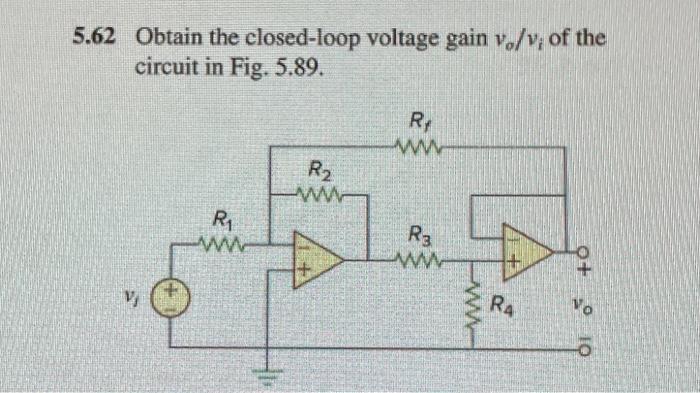 Solved 5.62 Obtain the closed-loop voltage gain vo/vi of the | Chegg.com
