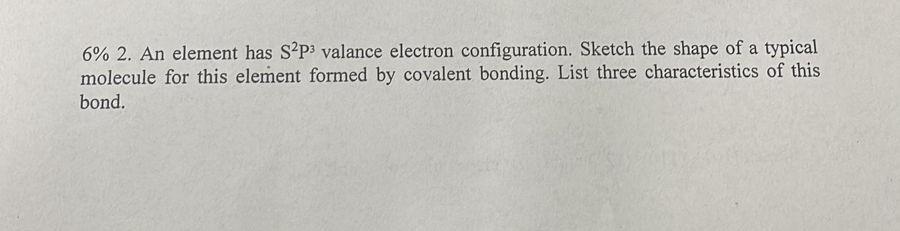 Solved 6% 2. An element has S2P3 valance electron | Chegg.com