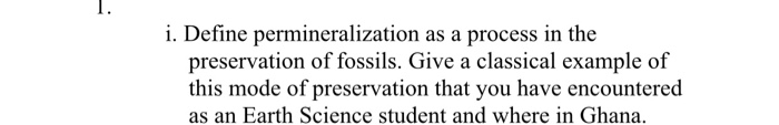 Solved 1. i. Define permineralization as a process in the | Chegg.com