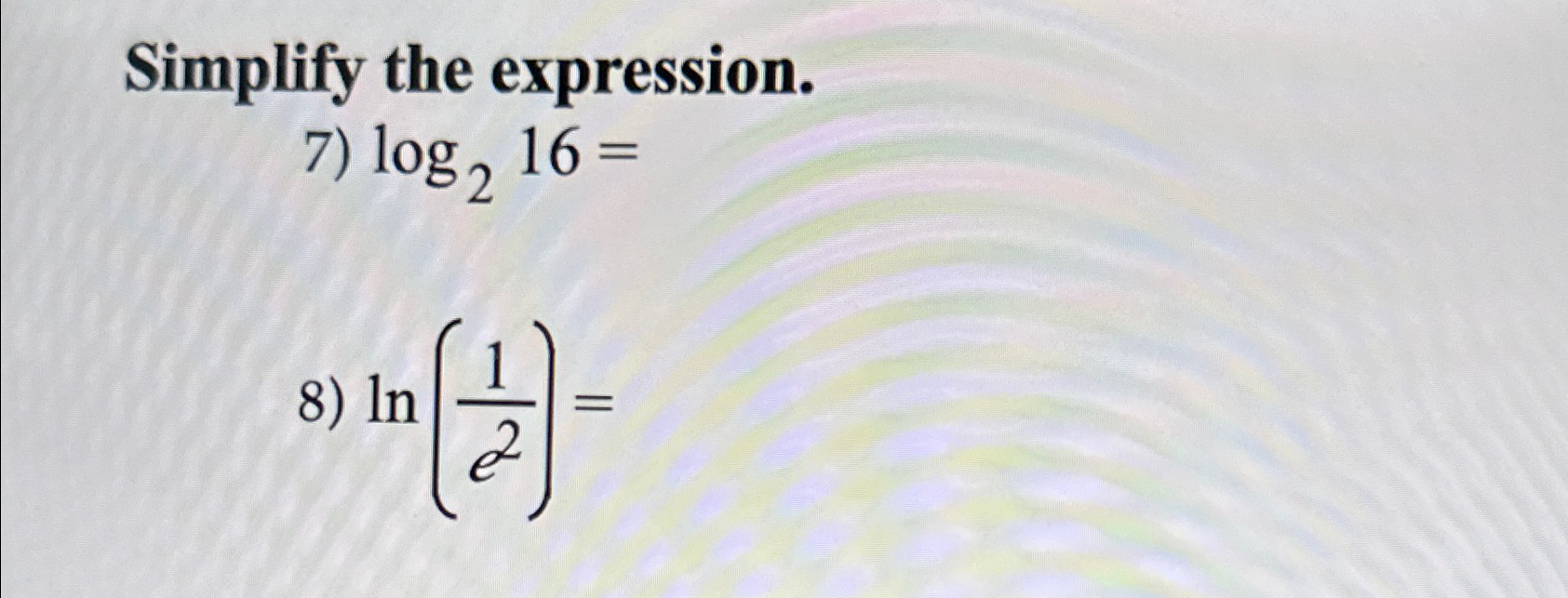 Solved Simplify the expression.log216=ln(1e2)= | Chegg.com