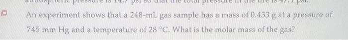 Solved An experiment shows that a 248-mL gas sample has a | Chegg.com