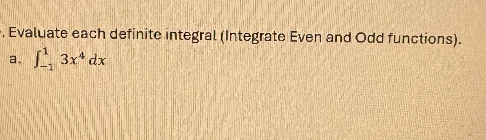 Solved Evaluate each definite integral (Integrate Even and | Chegg.com