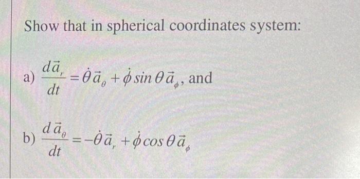 Solved Show that in spherical coordinates system: a) | Chegg.com