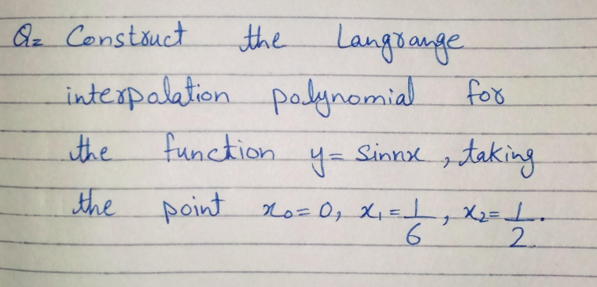 Solved Az Construct the Langrange interpolation polynomial | Chegg.com