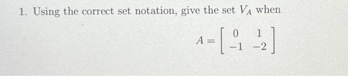 Solved 1. Using the correct set notation, give the set VA | Chegg.com