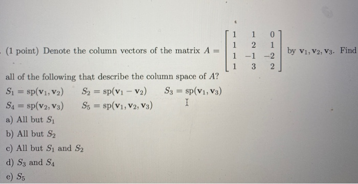 Solved 1 - (1 point) Denote the column vectors of the matrix | Chegg.com
