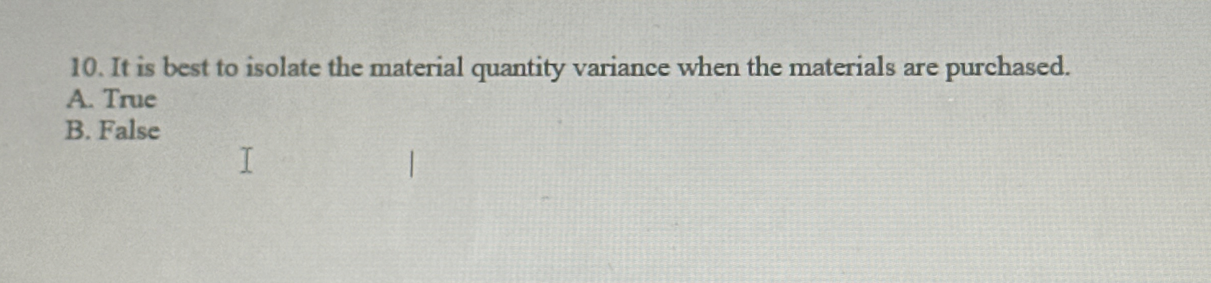 Solved It is best to isolate the material quantity variance | Chegg.com