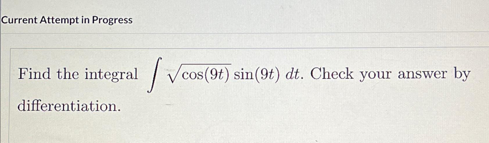 Solved Current Attempt in ProgressFind the integral | Chegg.com