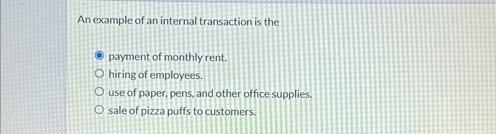 Solved An example of an internal transaction is thepayment | Chegg.com