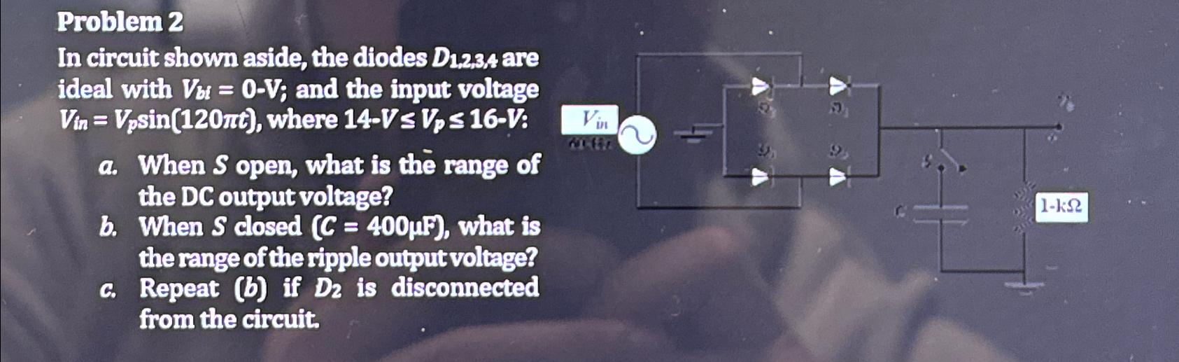 Solved Problem 2\\nIn circuit shown aside, the diodes | Chegg.com