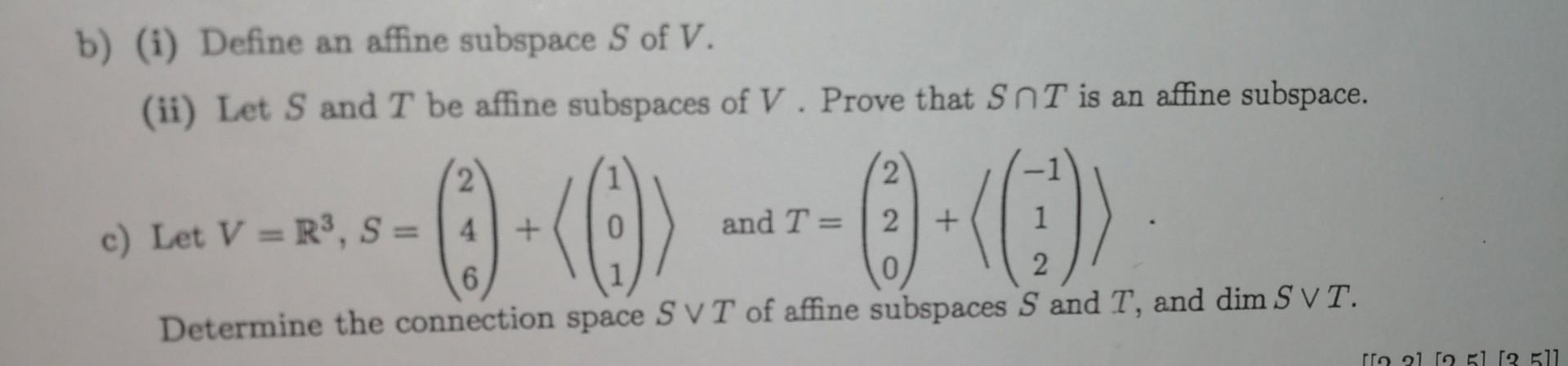 Solved b) (i) Define an affine subspace S of V. (ii) Let S | Chegg.com