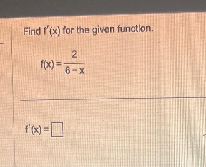 Solved Find f′(x) for the given function. f(x)=6−x2 f′(x)= | Chegg.com