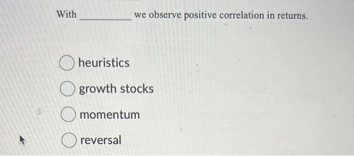 Solved With we observe positive correlation in returns. | Chegg.com