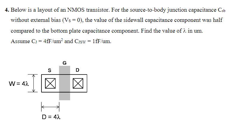 Solved Below is a layout of an NMOS transistor. For the | Chegg.com