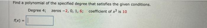 Solved Find a polynomial of the specified degree that | Chegg.com
