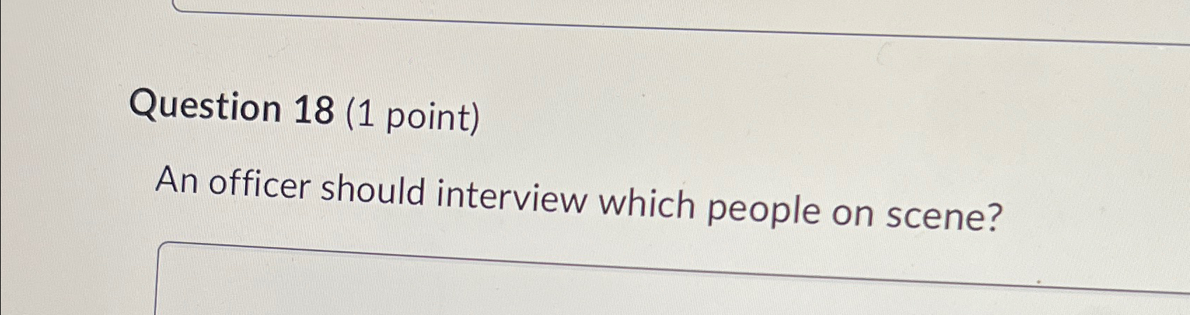 Solved Question 18 (1 ﻿point)An officer should interview | Chegg.com