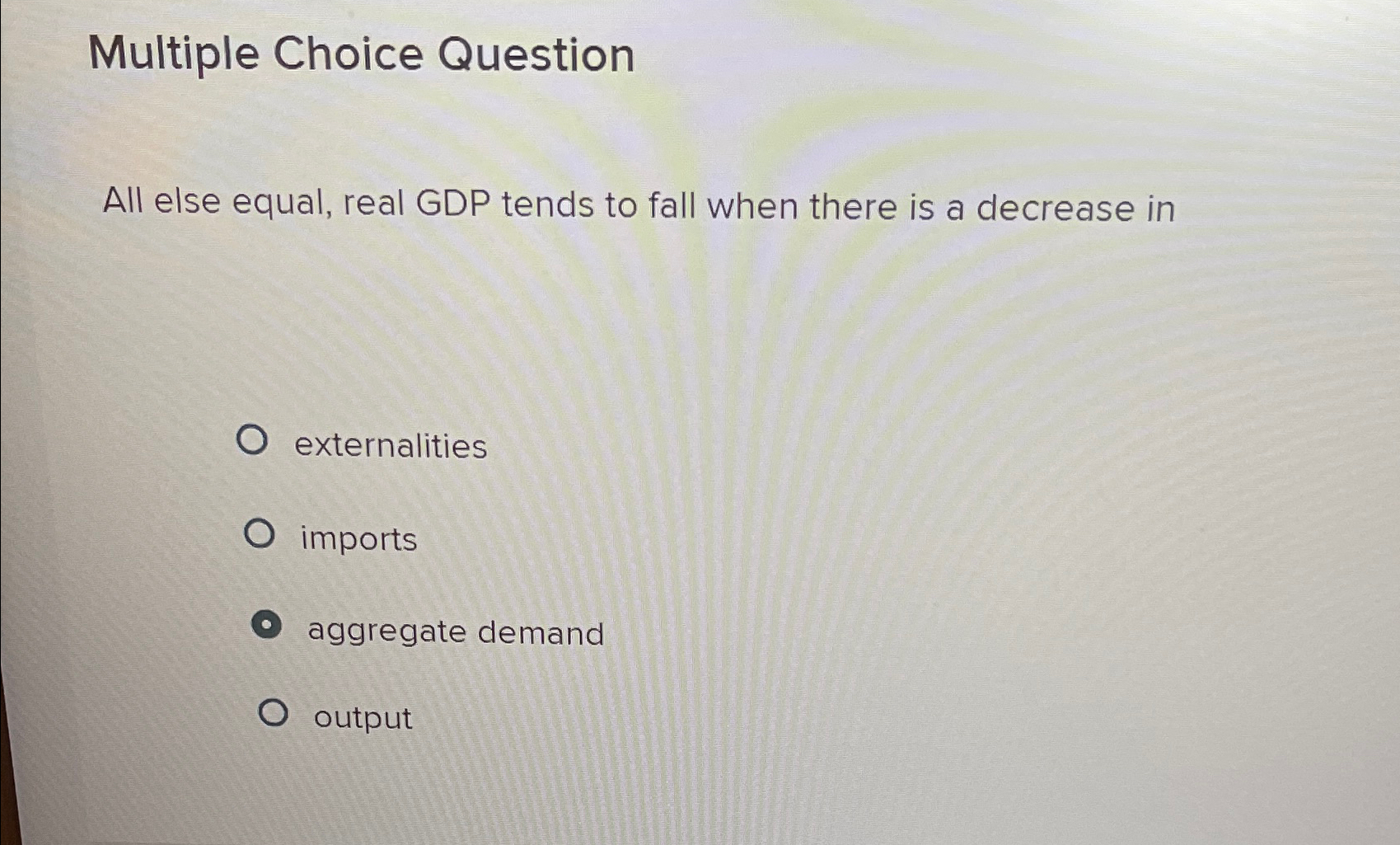 Solved Multiple Choice QuestionAll else equal, real GDP | Chegg.com