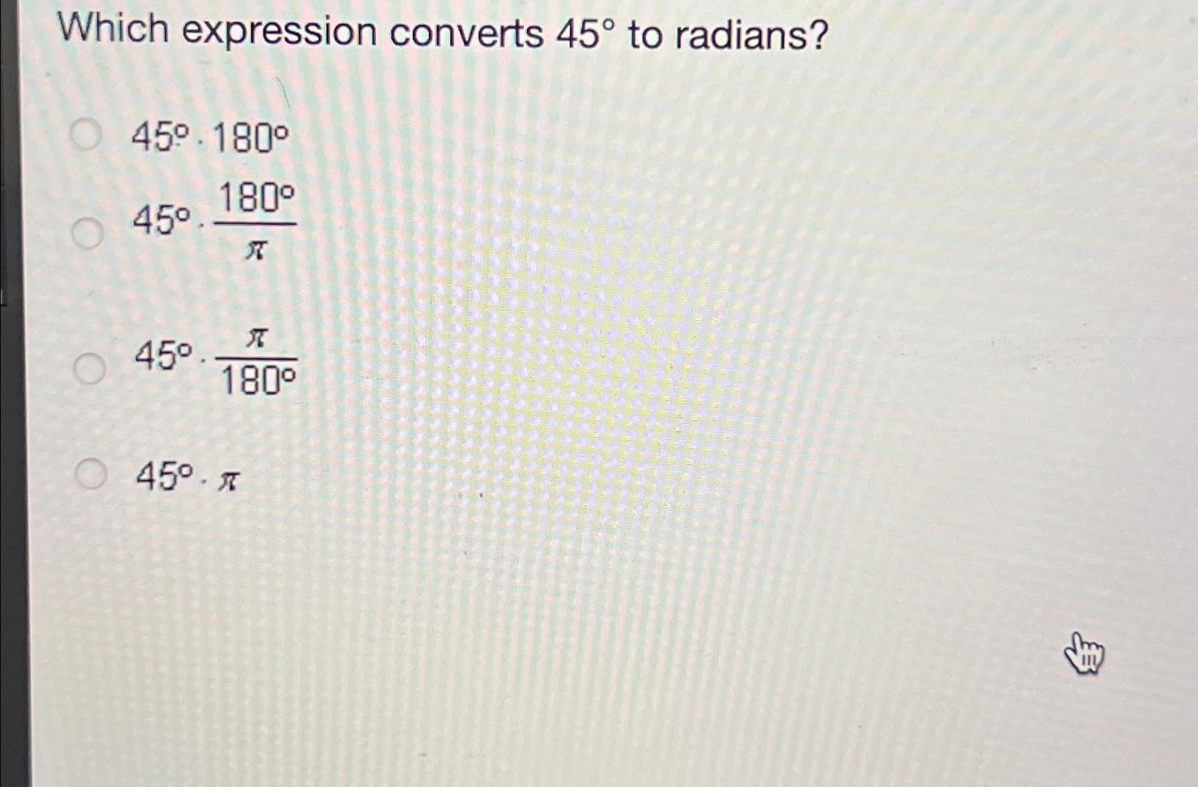 Solved Which expression converts 45° ﻿to | Chegg.com