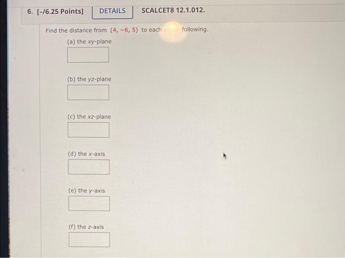 Solved (c) the xz-plane (d) the x-axis (e) the y-axis (f) | Chegg.com Solved (c) the xz-plane (d) the x-axis (e) the y-axis (f) | Chegg.com