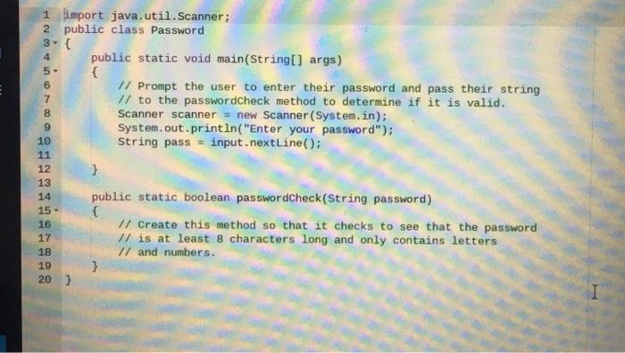 Solved Write a program with a method called passwordcheck to | Chegg.com