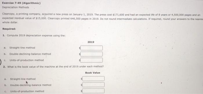 Solved Exercise 7-49 (Algorithmic) Depreciation Methods | Chegg.com Solved Exercise 7-49 (Algorithmic) Depreciation Methods | Chegg.com