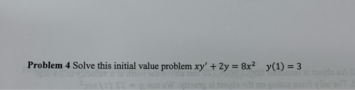 Solved Problem 4 Solve this initial value problem xy' + 2y = | Chegg.com