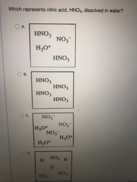Solved Which represents nitric acid, HNO3, dissolved in | Chegg.com