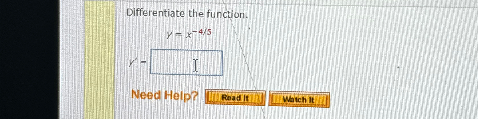 Solved Differentiate the function.y=x-45y'=Need Help? | Chegg.com