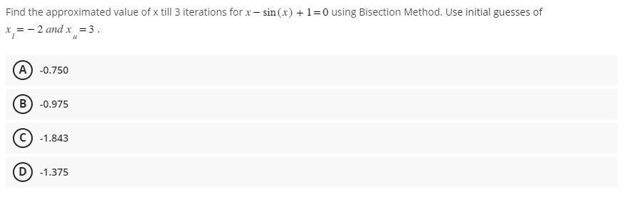 Find the approximated value of x till 3 iterations | Chegg.com