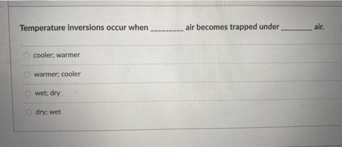 Solved Temperature inversions occur when air becomes trapped | Chegg.com