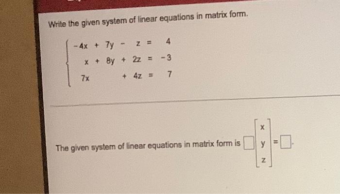 Solved Write the given system of linear equations in matrix | Chegg.com