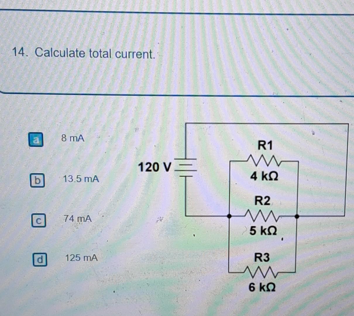 Solved 14. Calculate total current. 8 mA b 13.5 mA 74 mA 125 | Chegg.com