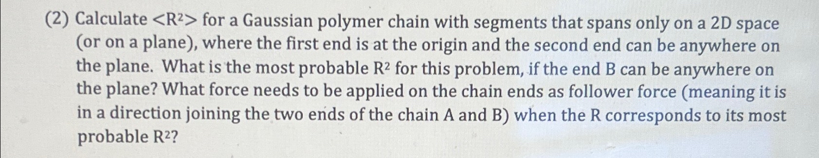 Solved (2) ﻿Calculate (:R2:) ﻿for a Gaussian polymer chain | Chegg.com
