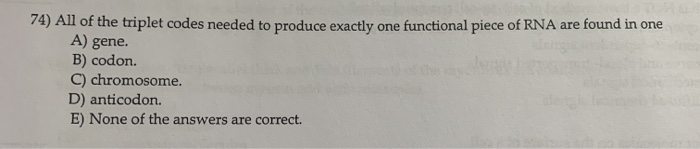 Solved 74) All of the triplet codes needed to produce | Chegg.com