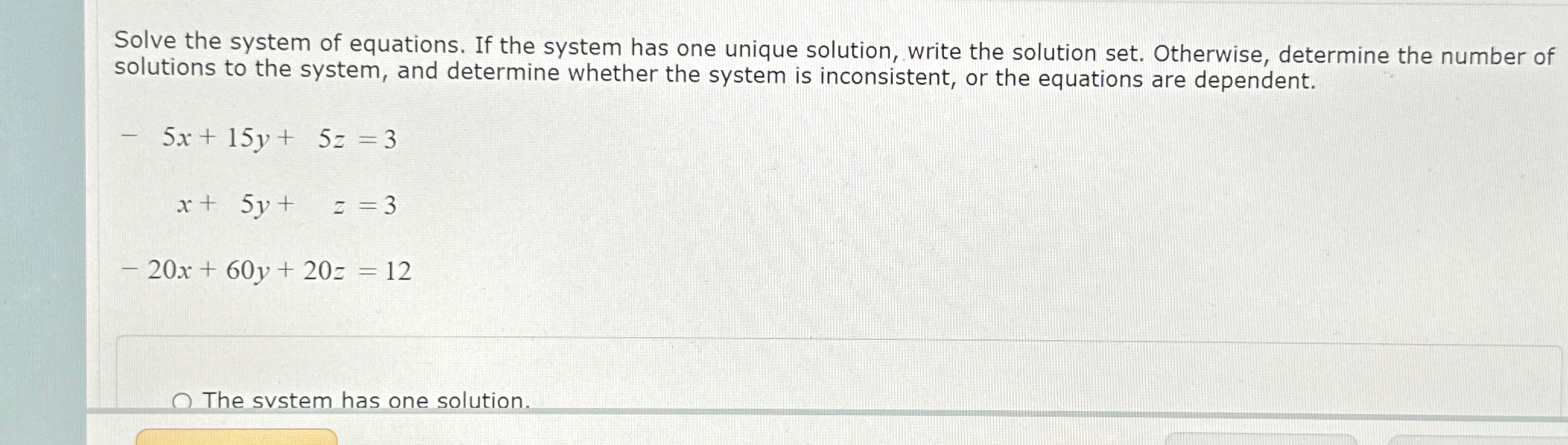 Solved Solve the system of equations. If the system has one | Chegg.com