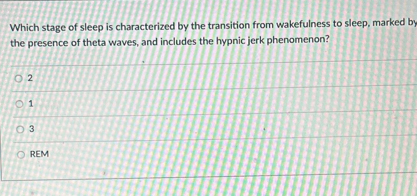Solved Which stage of sleep is characterized by the | Chegg.com
