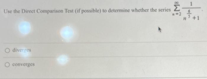 Solved Use the Direct Comparison Test (if possible) to | Chegg.com