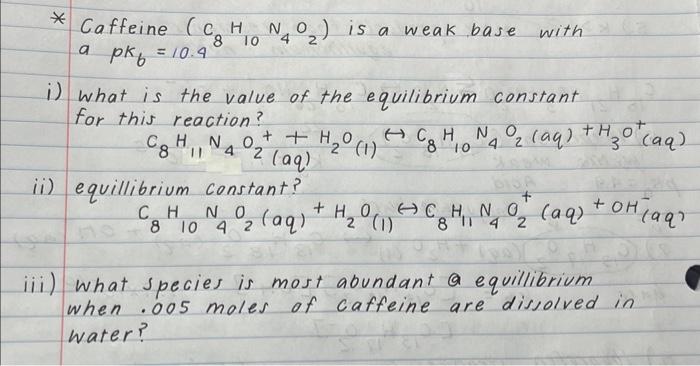 Solved * Caffeine (C8H10 N4O2) is a weak base with a | Chegg.com