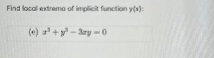 Solved Find local extrema of implicit function y(x): (e) x² | Chegg.com